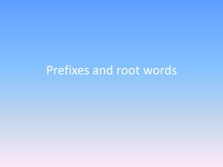 Prefixes and root words | PPTX