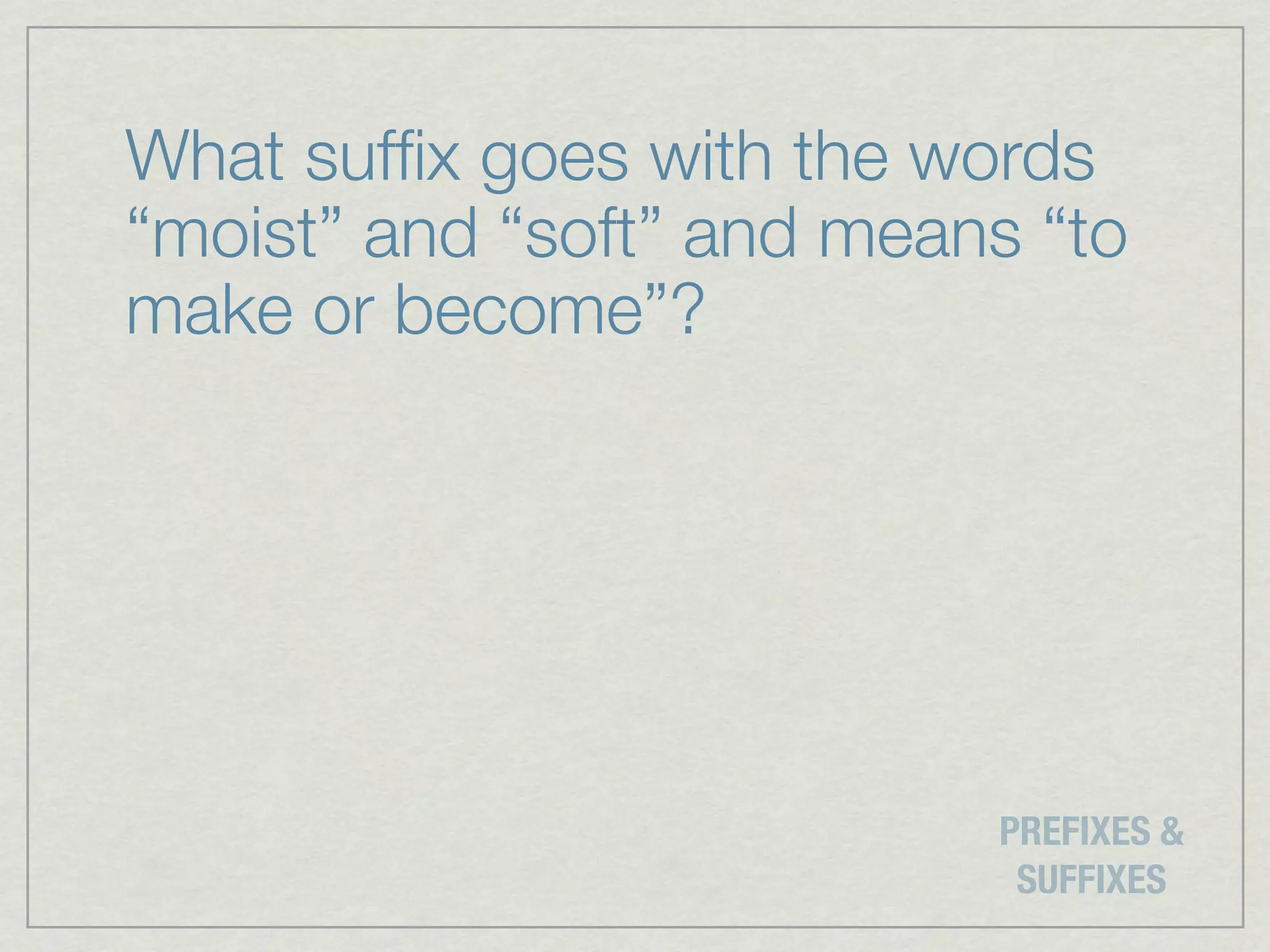 Prefixes & suffixes | KEY