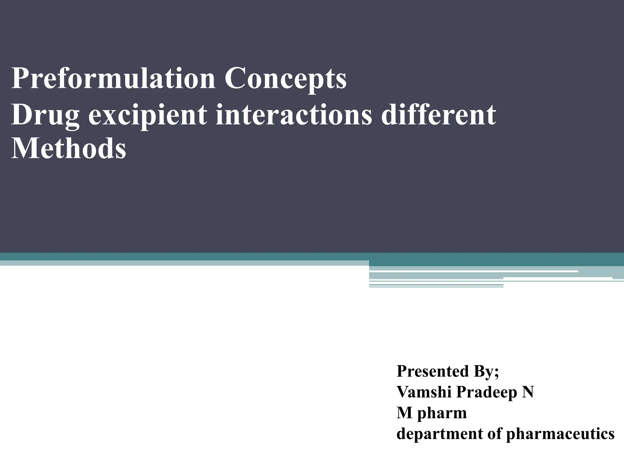 preformulation concepts, drug excipient interactions different methods ...