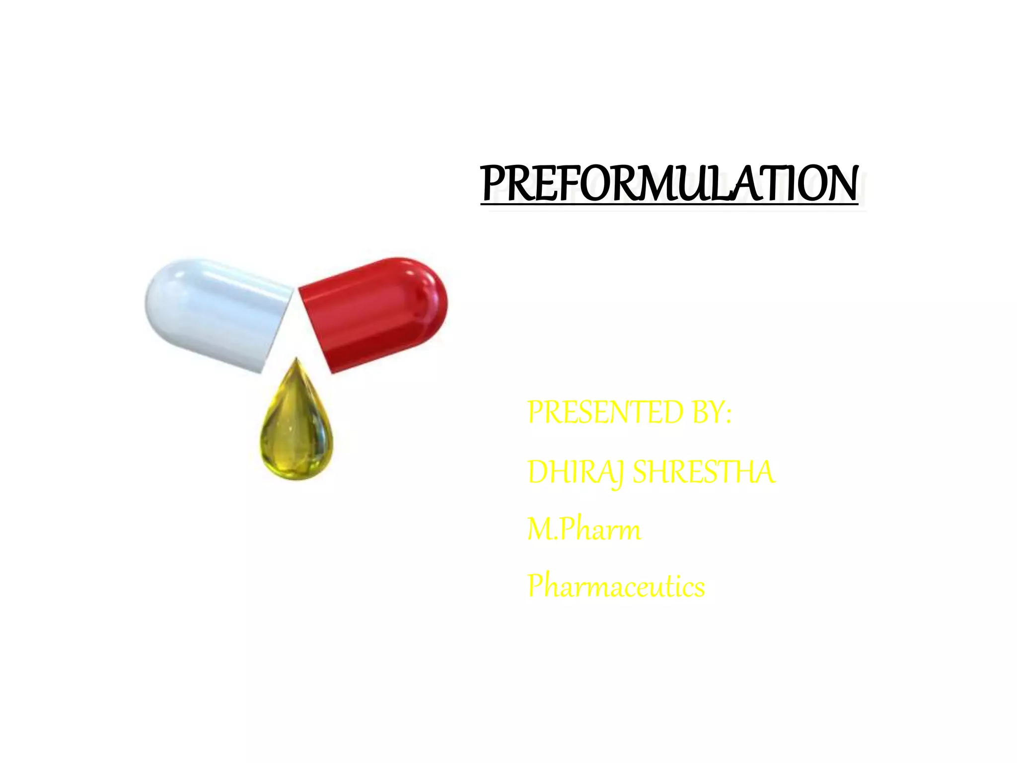 Preformulation by Dhiraj Shrestha | PPT