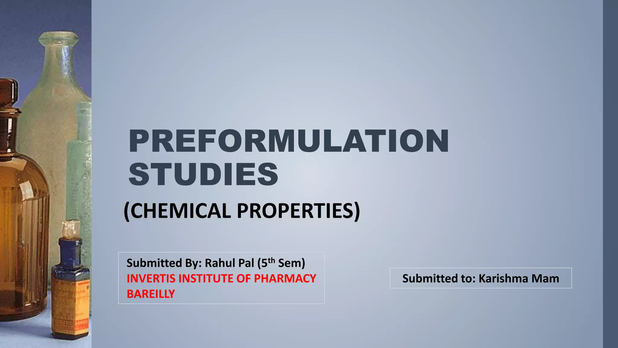 Preformulation Studies (Chemical Properties) Industrial Pharmacy 1st | PPTX