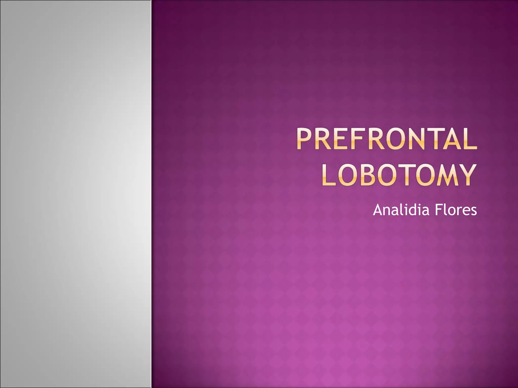 Prefrontal Lobotomy | PPT