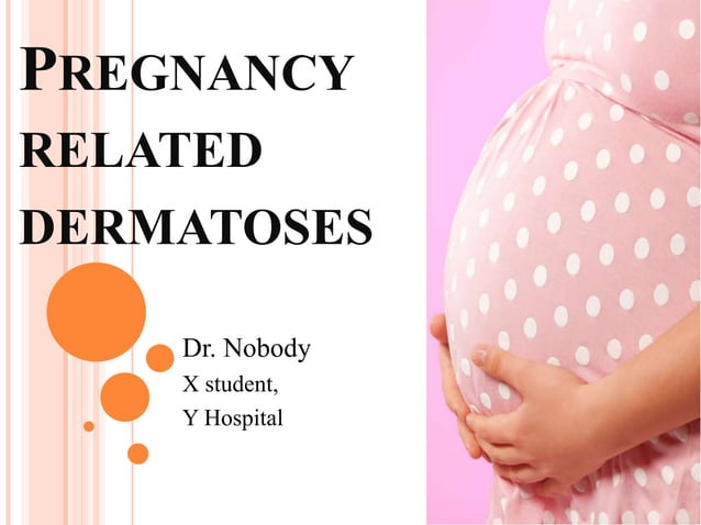 Pregnancy Related Dermatoses | PPTX