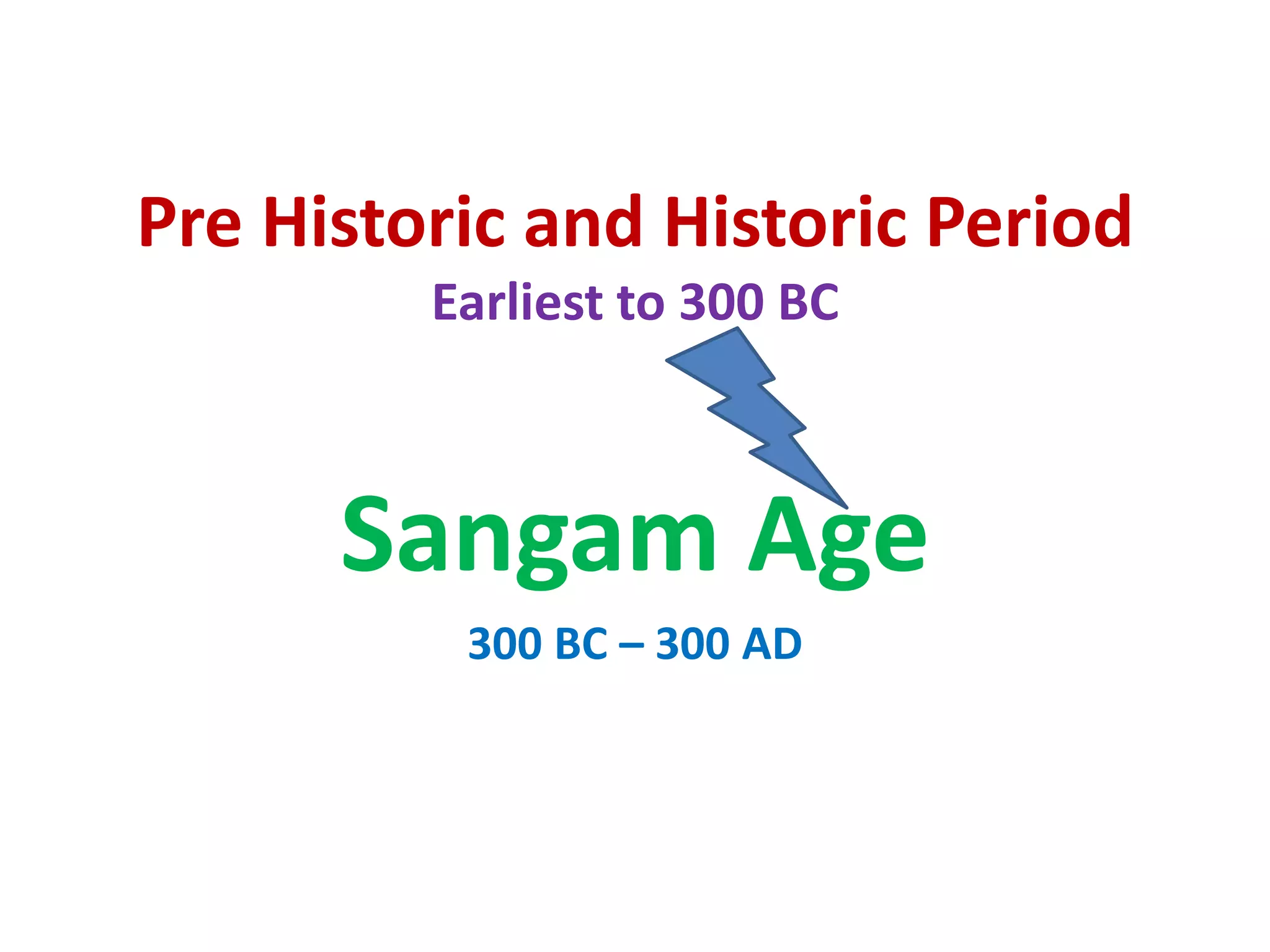 Pre Historic and Historic Period (Sangam Age).ppt