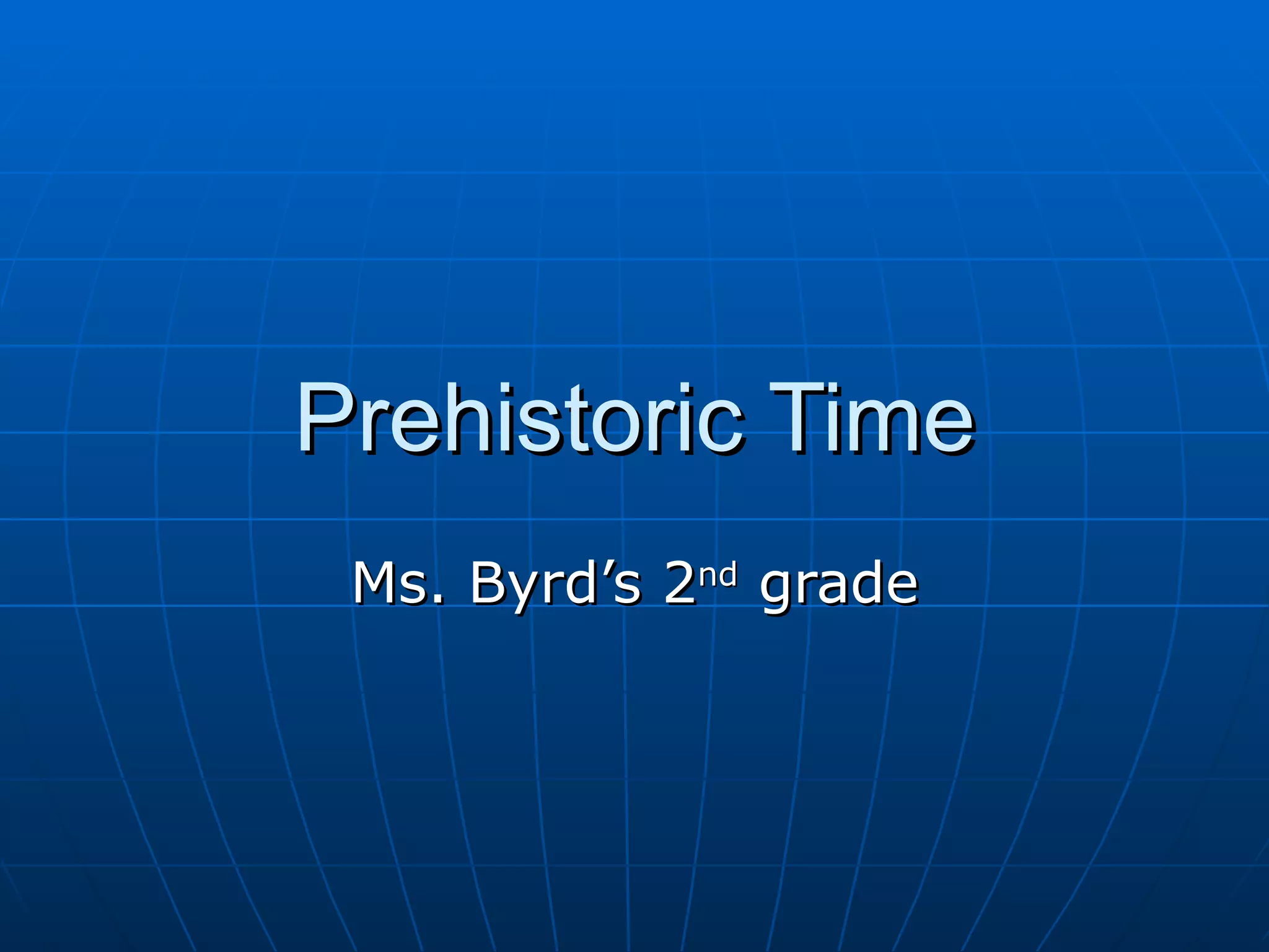 Prehistoric time presentation | PPT