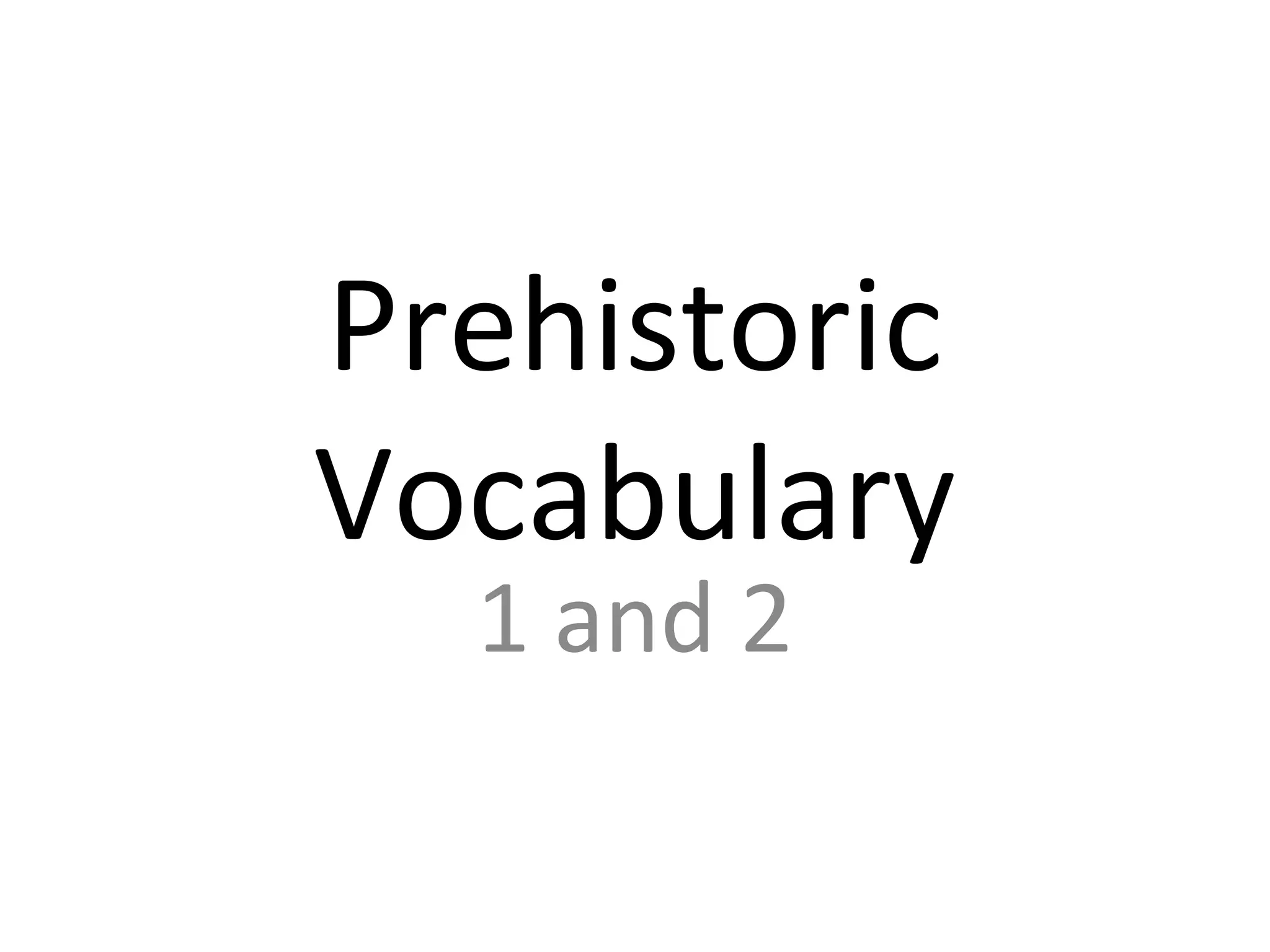 Prehistoric vocabulary for blog | PPT