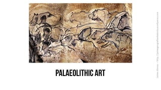 Unit 1 - Prehistory - Palaeolithic art | PPT