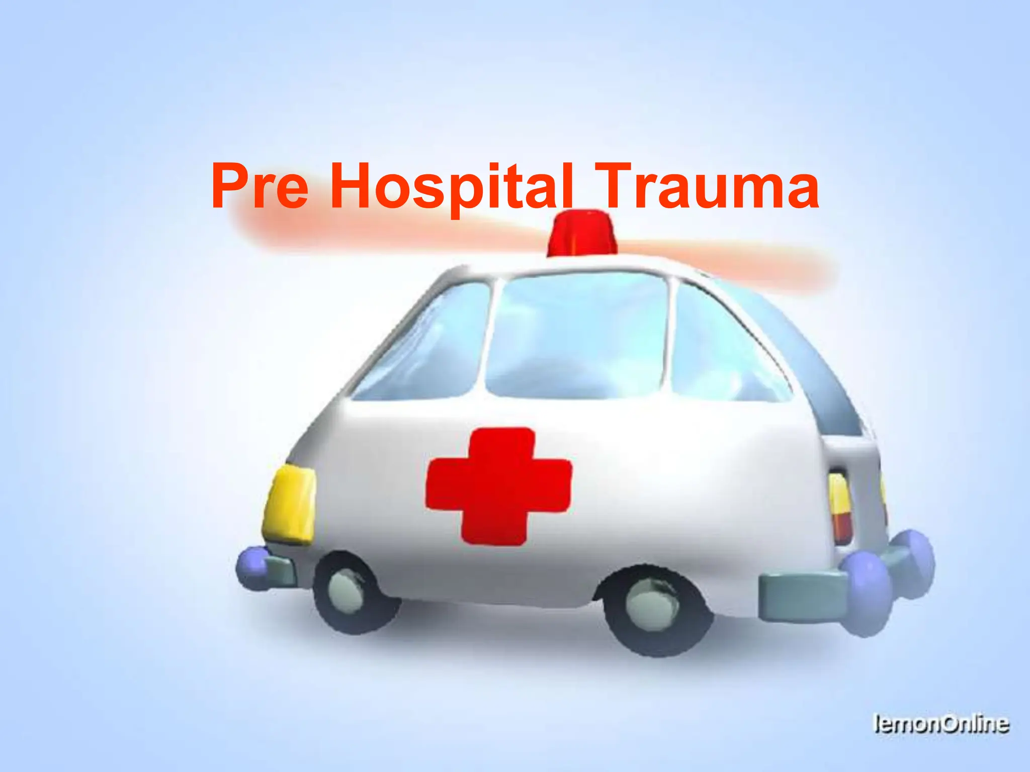 Pre Hospital Trauma for Paramedics Team.ppt