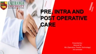 Pre, intra and post operative care | PPTX