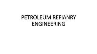 Petroleum Refinery Engineering | PPTX