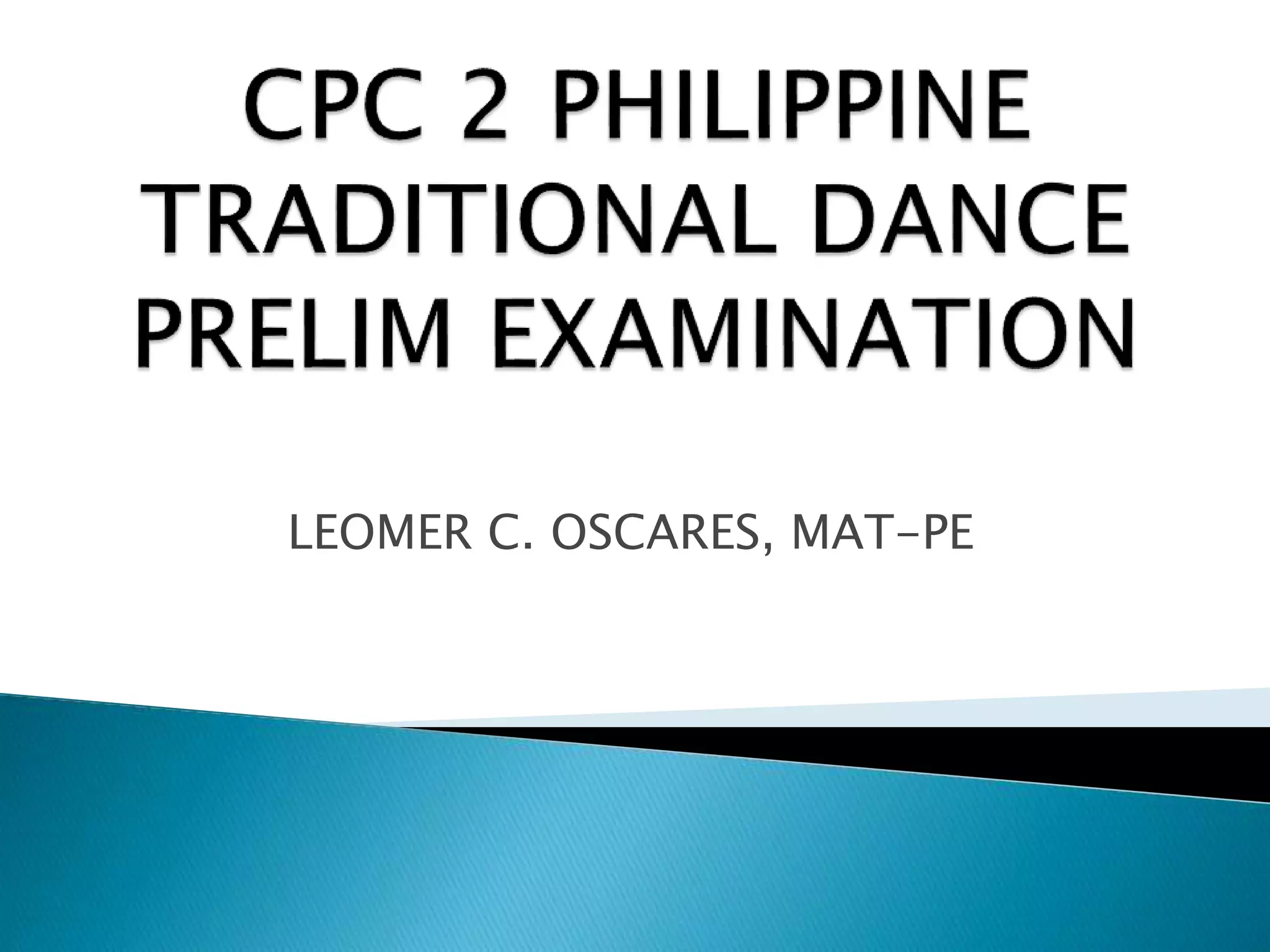 PRELIM EXAMINATION CPC 2 PHILIPPINE TRADITIONAL DANCE PPT.pptx