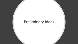 Prelim ideas | PPT