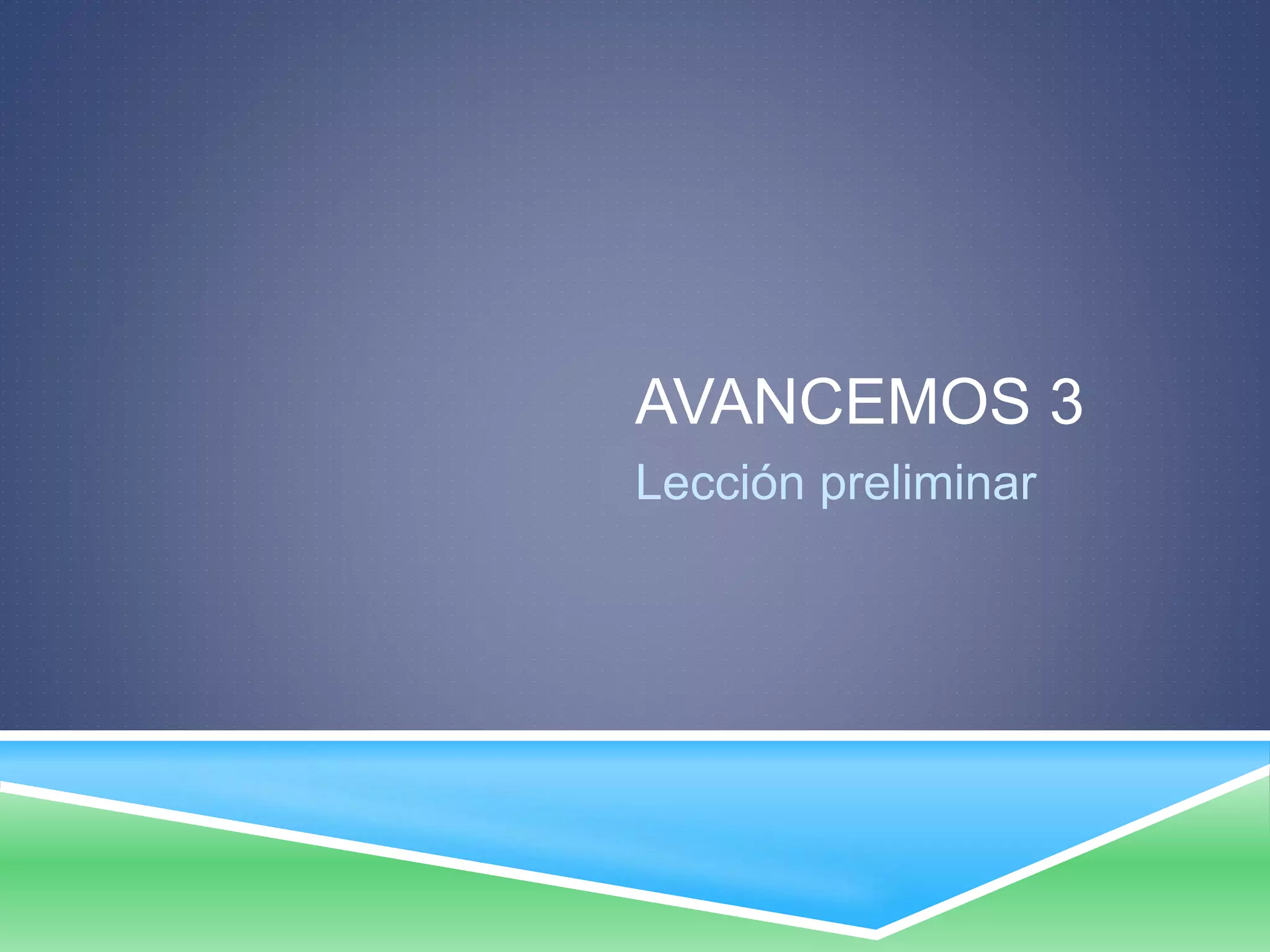 Avancemos 3 lección preliminar | PPT