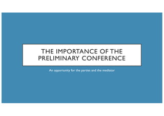 The importance of the preliminary conference: An opportunity for the ...