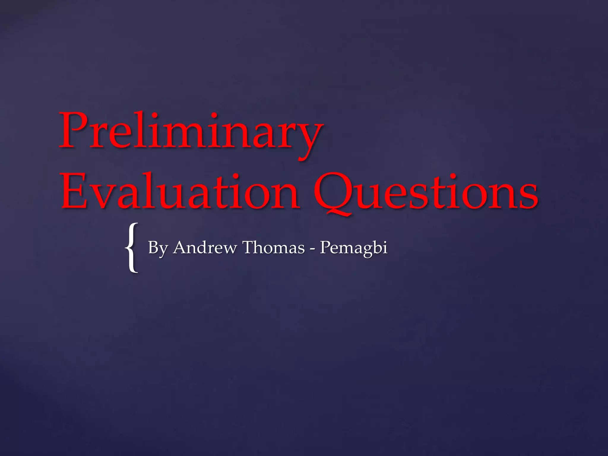 Preliminary evaluation questions | PPT