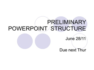 Preliminary powerpoint structure | PPT