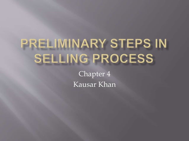 Preliminary steps in selling process chapter 4 | PPTX | Sales | Business