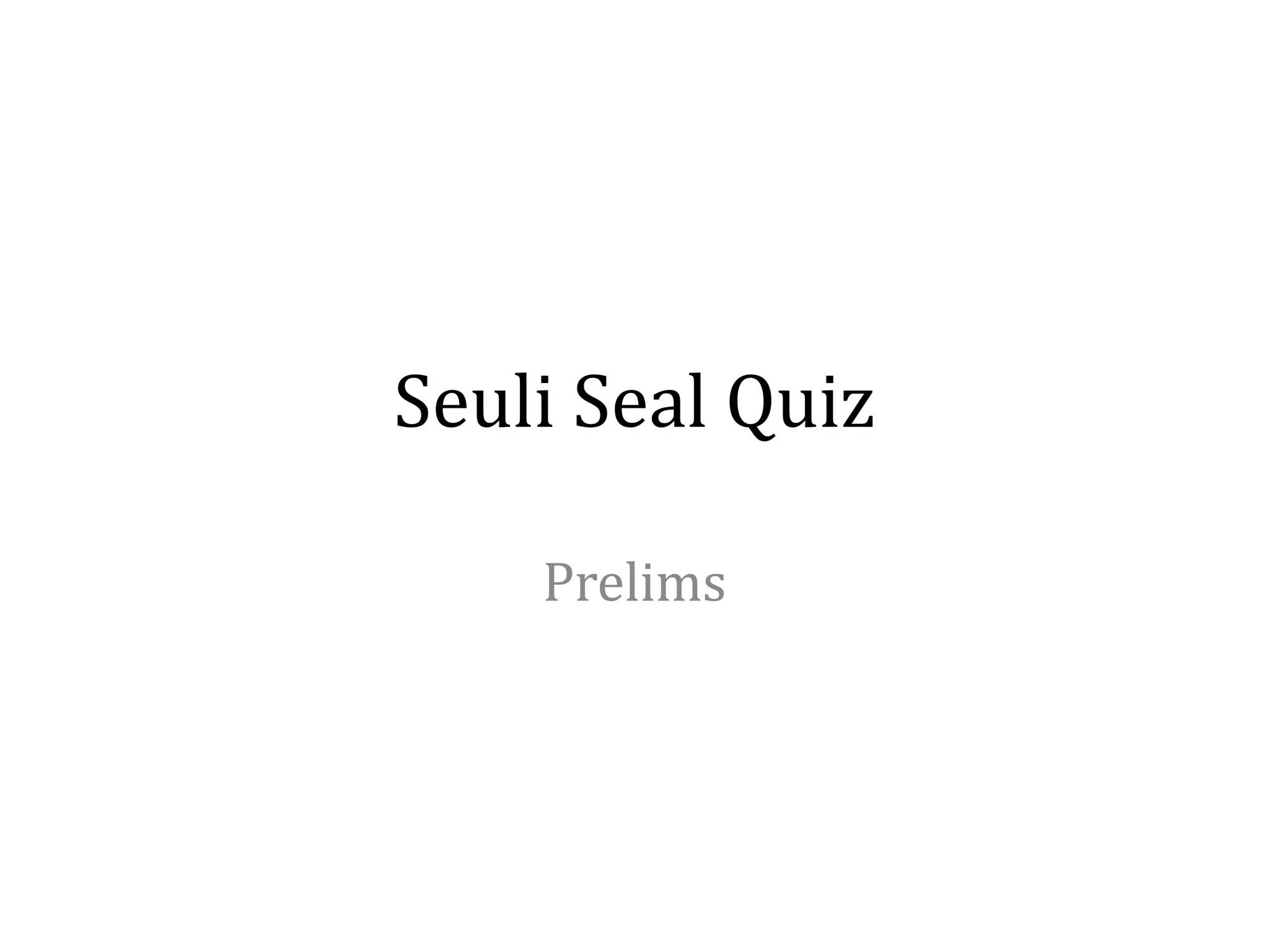 Seuli Seal Quiz-Prelims ans | PPT