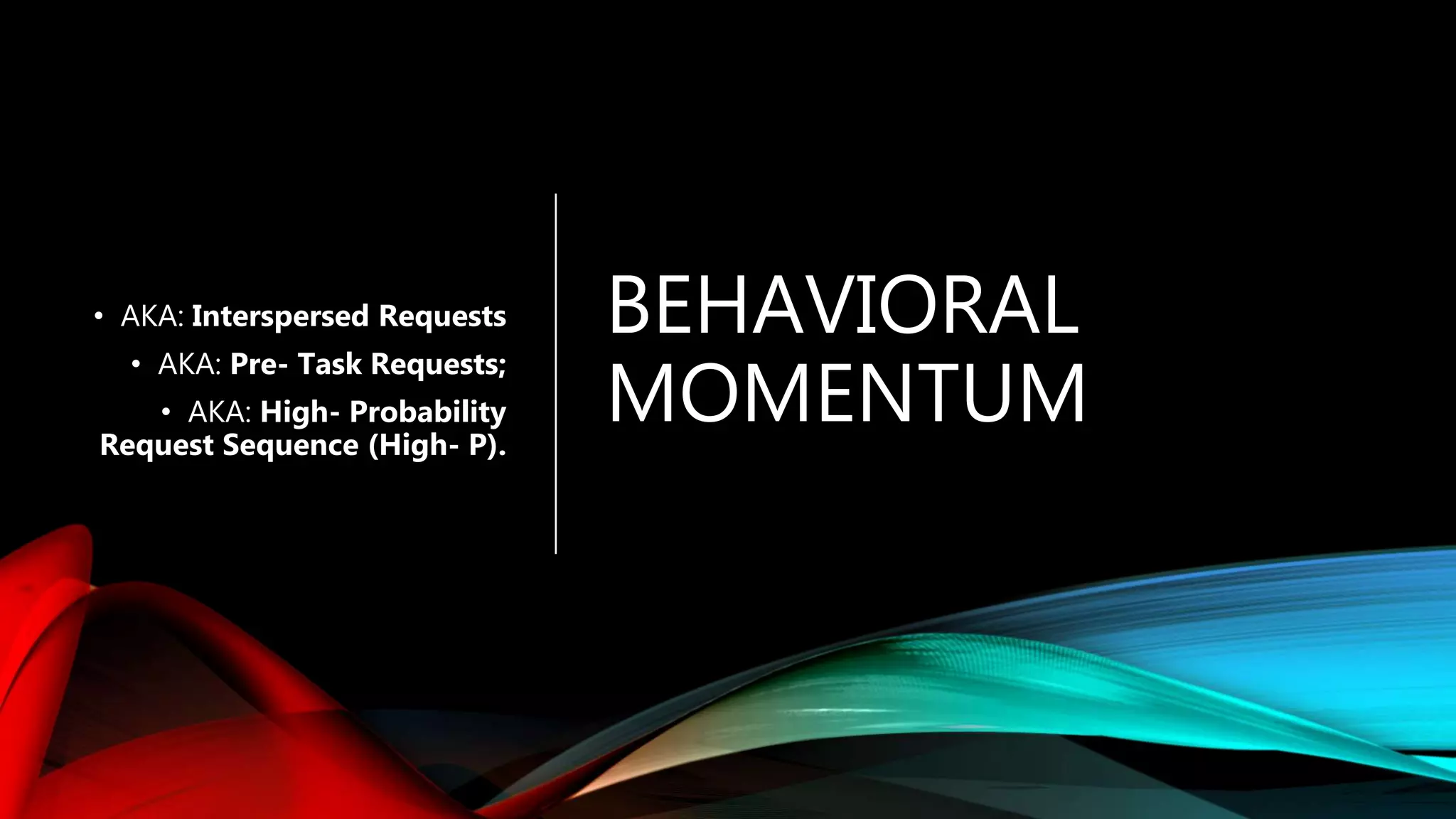 Know Your Behavior: Behavioral Momentum