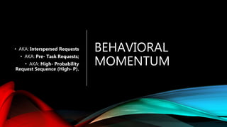 Know Your Behavior: Behavioral Momentum | PPT