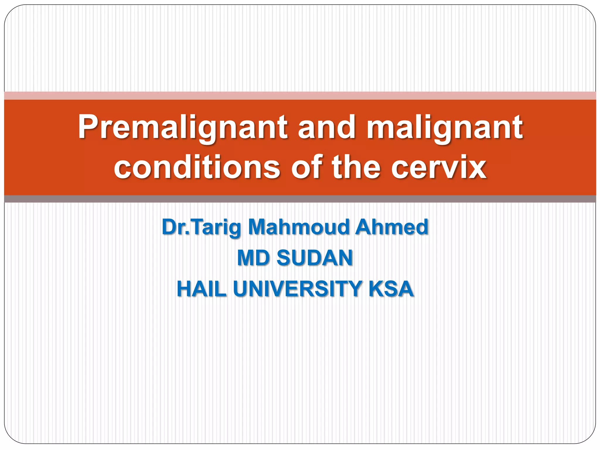 Premalignant and malignant conditions of the cervix | PPTX