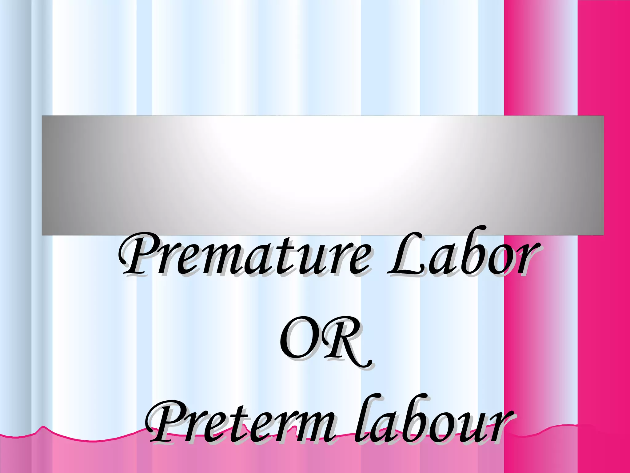 Premature labour | PPT