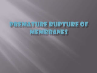 Premature Rupture Of Membranes | PPTX