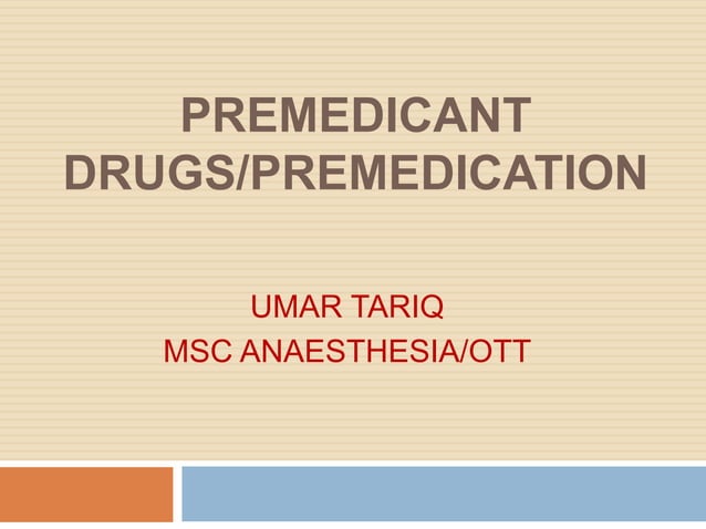 Premedicant drugs / premedication | PPTX | Surgery | Medical Health