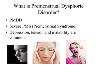 Prememenustrual dysphoric disorder and post menopausal syndrome | PPTX