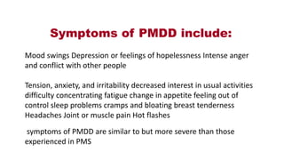 Premenstrual Dysphoric Disorder (PMDD)-a brief medical study.. | PPTX