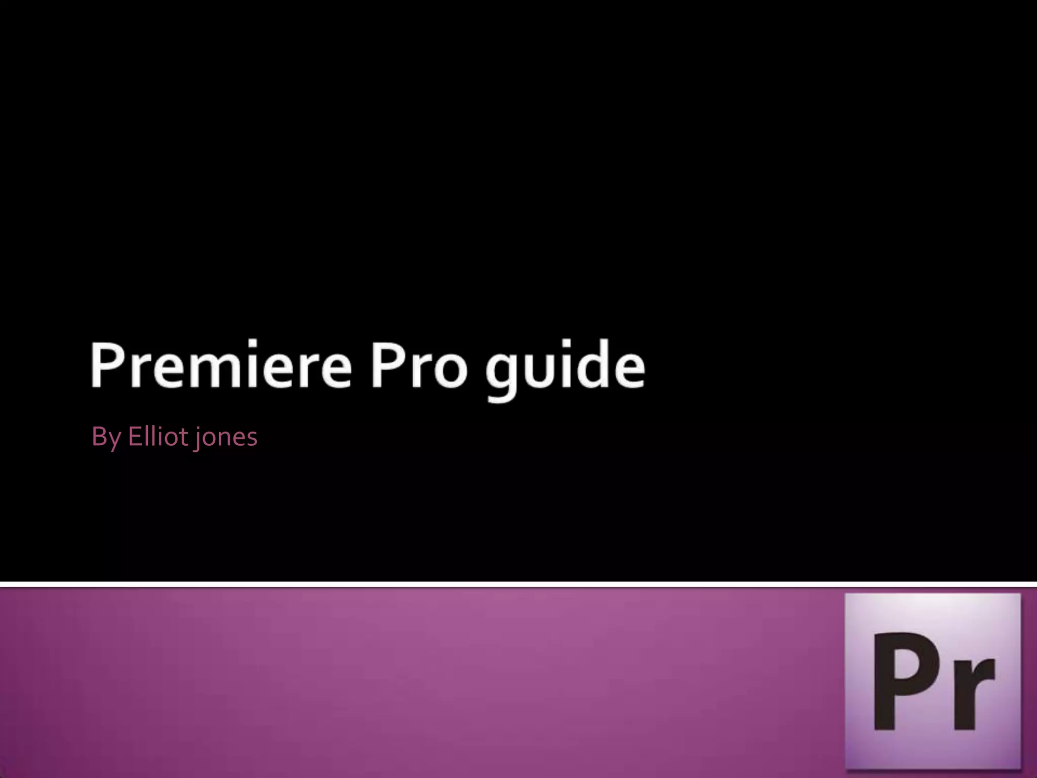 Premiere pro guide | PPT