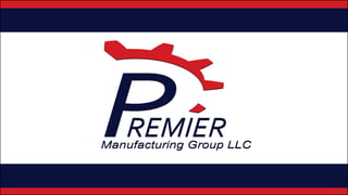 Premier Manufacturing Group Capabilities Overview | PPT