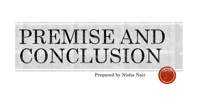 Premise and conclusion Revision Slides.pptx