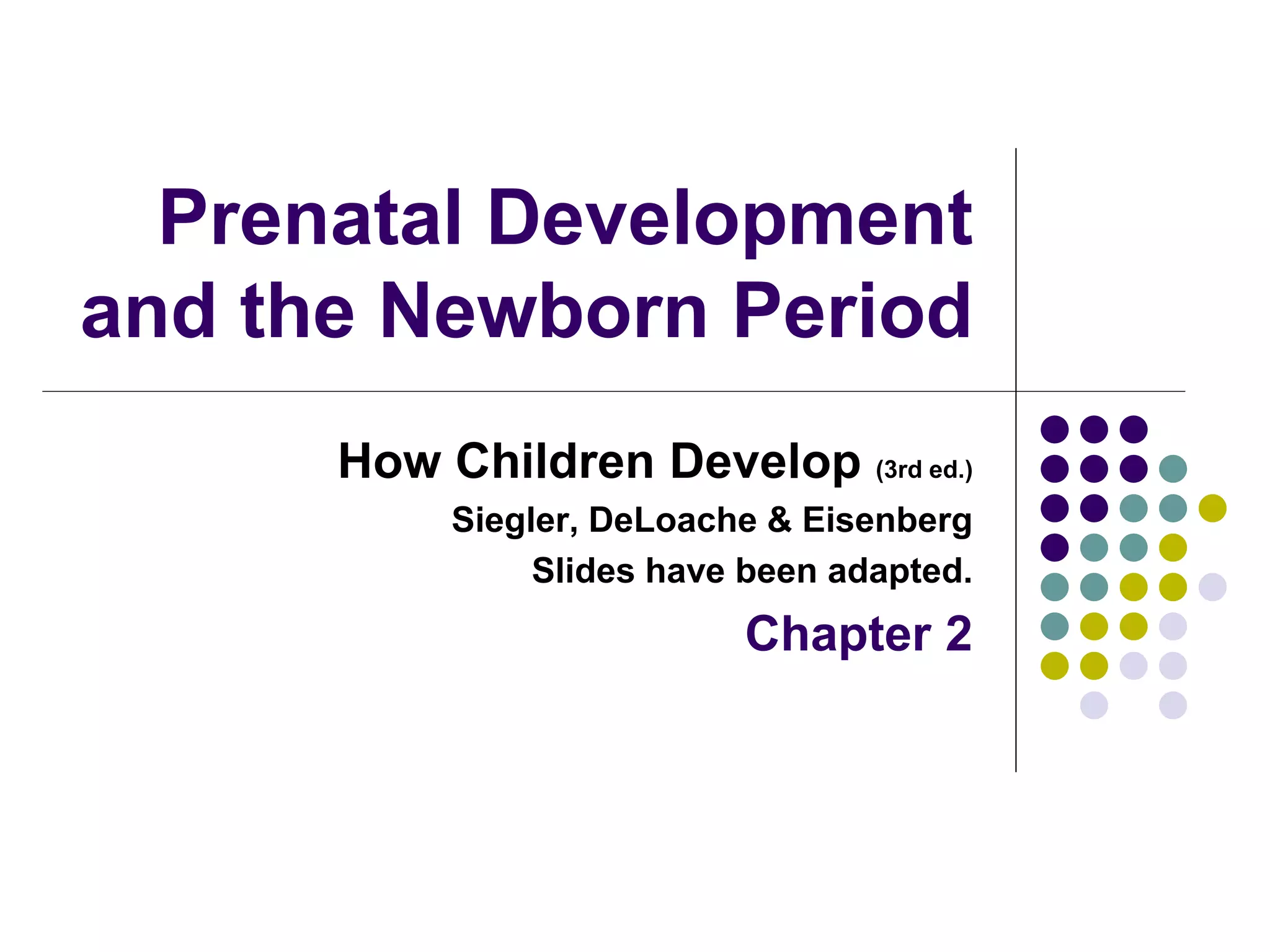 Prenatal Development and Newborn Period-Siegler.ppt