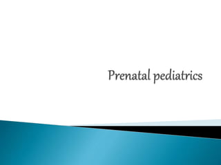 Prenatal pediatrics seminar.pptx