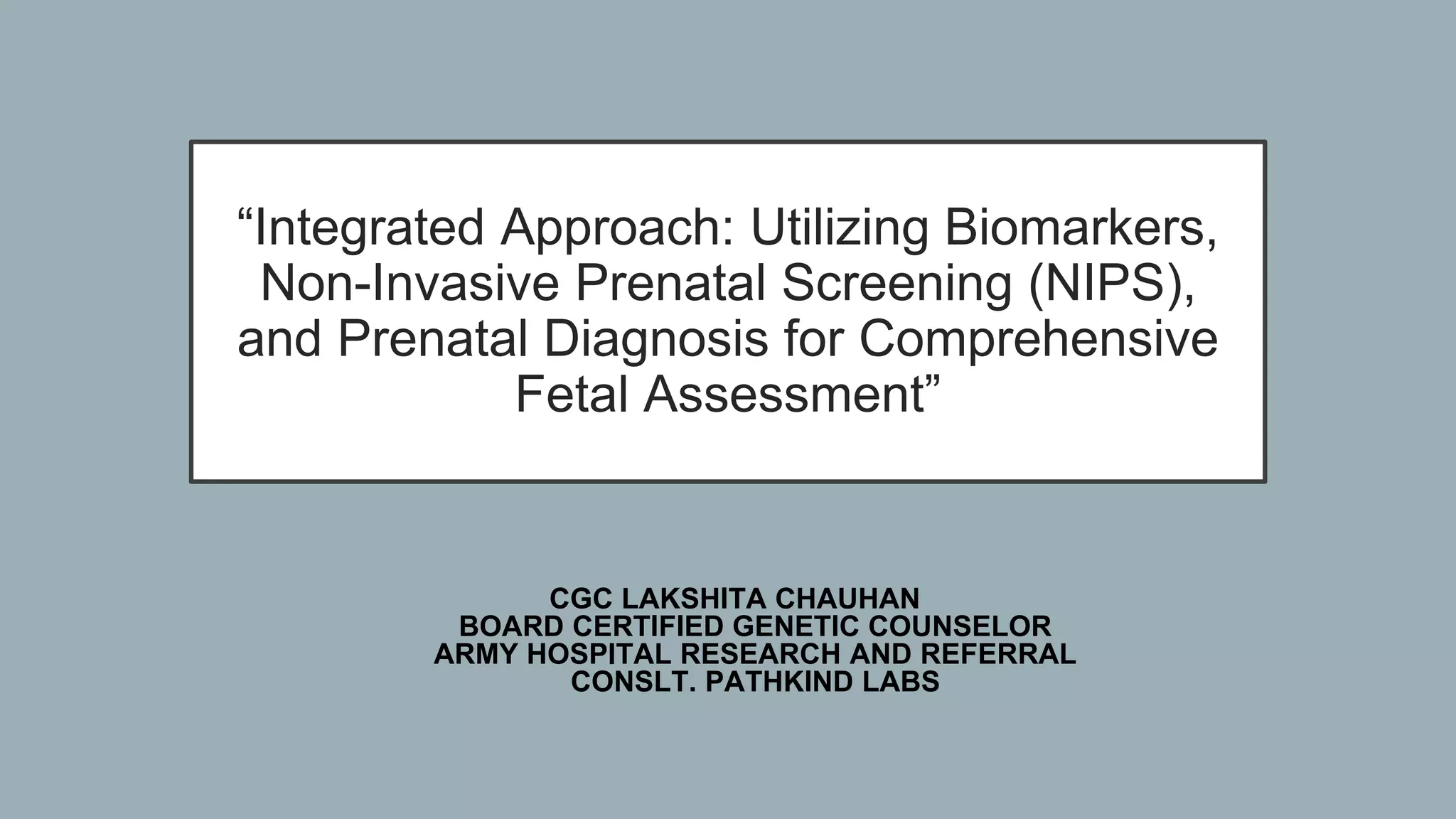 “Integrated Approach: Utilizing Biomarkers, Non-Invasive Prenatal ...