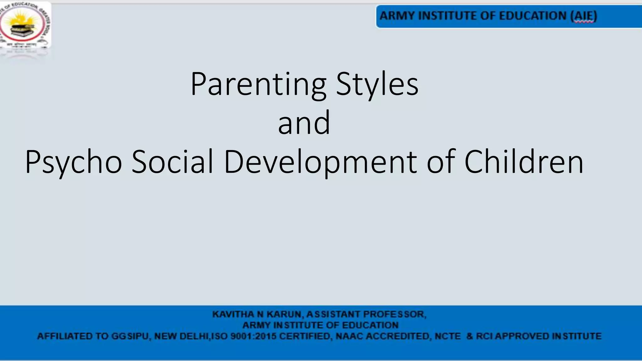 Parenting styles and psycho social development of children | PPTX