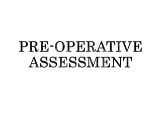 PRE-OPERATIVE RISK ASSESSMENT PATIENTS. | PPT