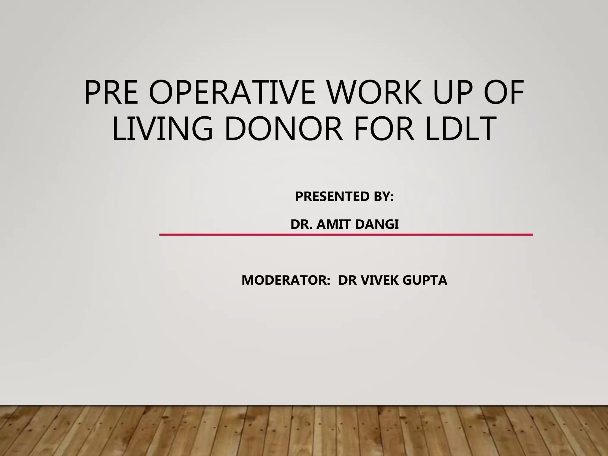 PREOPERATIVE DONOR WORKUP FOR LDLT | PPTX