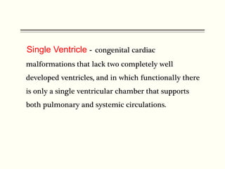 Pre operative evaluation of Single ventricle Disease | PPT