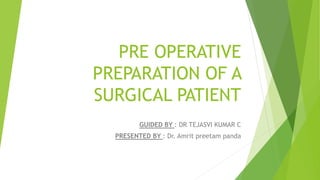 PRE OPERATIVE PREPARATION OF A SURGICAL PATIENT.pptx