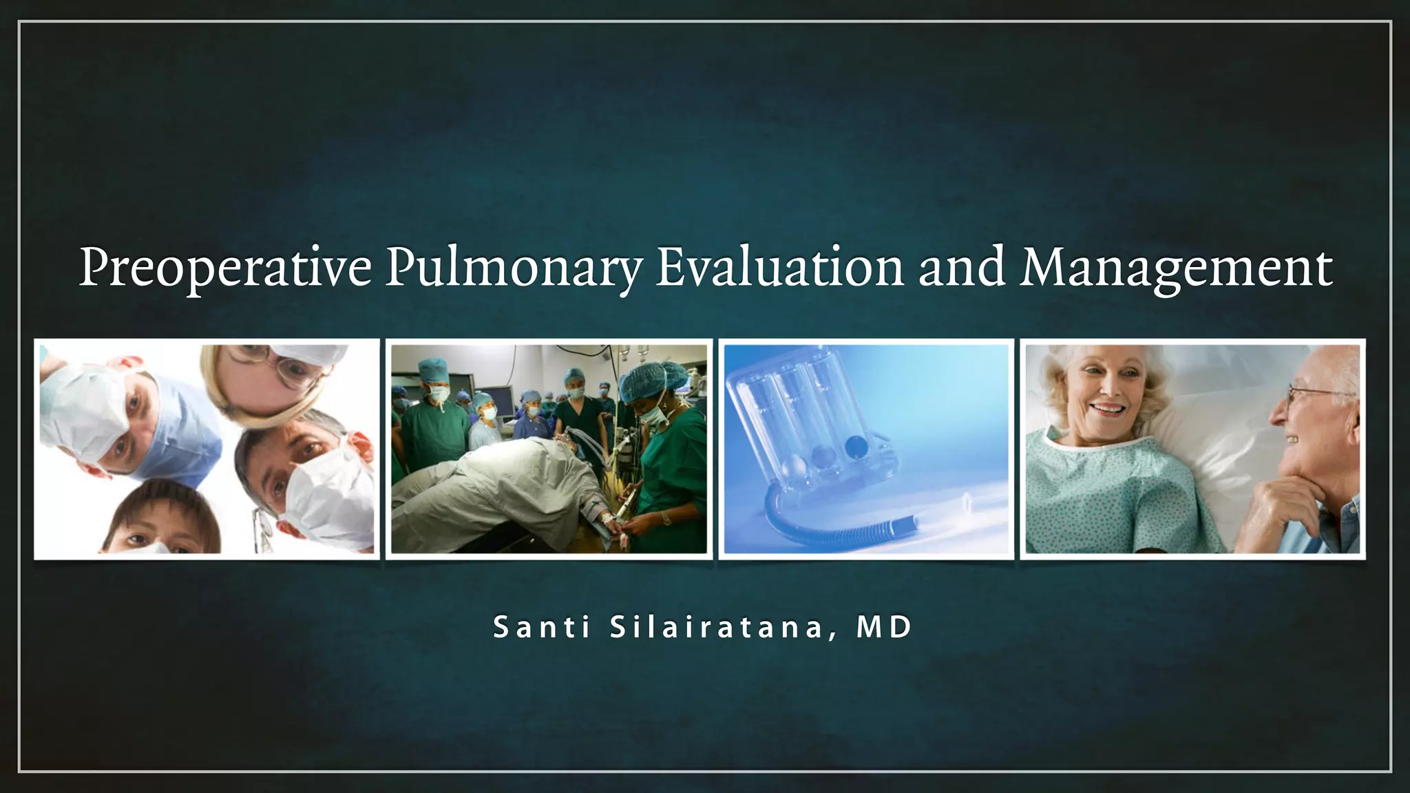 Preoperative Pulmonary Evaluation And Management Ppt