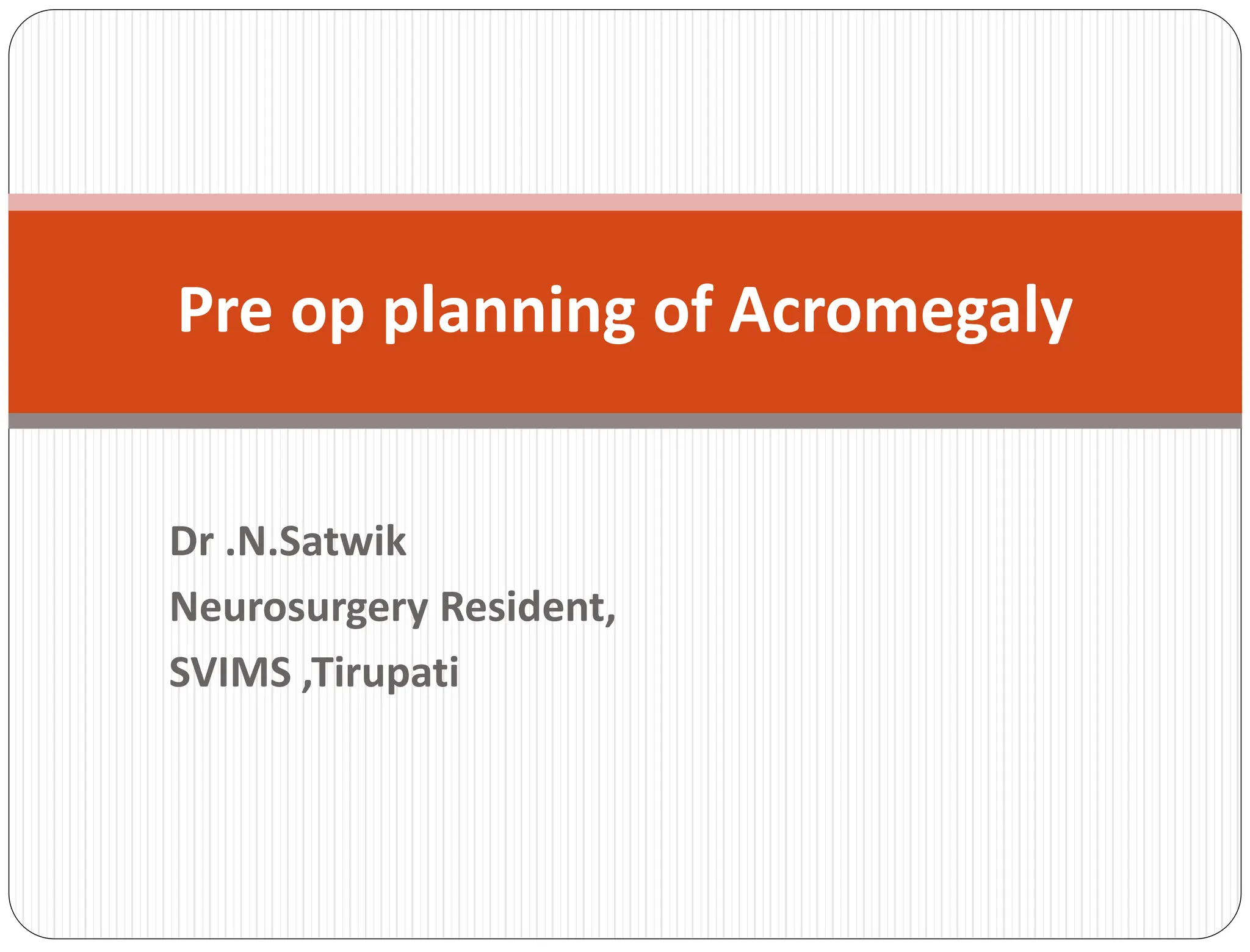 Pre op planning Acromegaly.pptxxfffgbaCBc | PPT