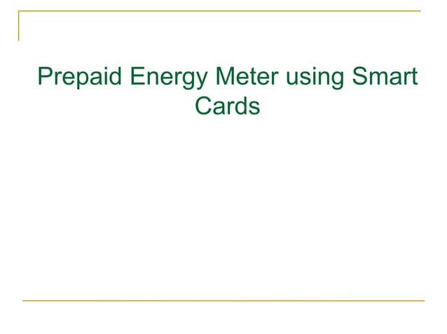 Prepaid Energy Meter using Smart Cards | PPT
