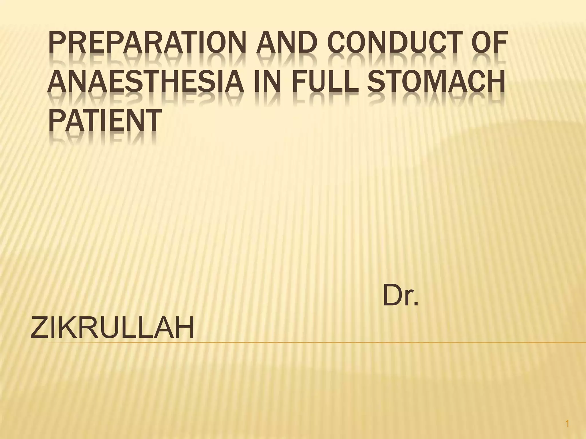 Preparation and conduct of anaesthesia in full stomach | PPTX