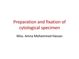 Preparation and fixation of cytological specimen.pptx