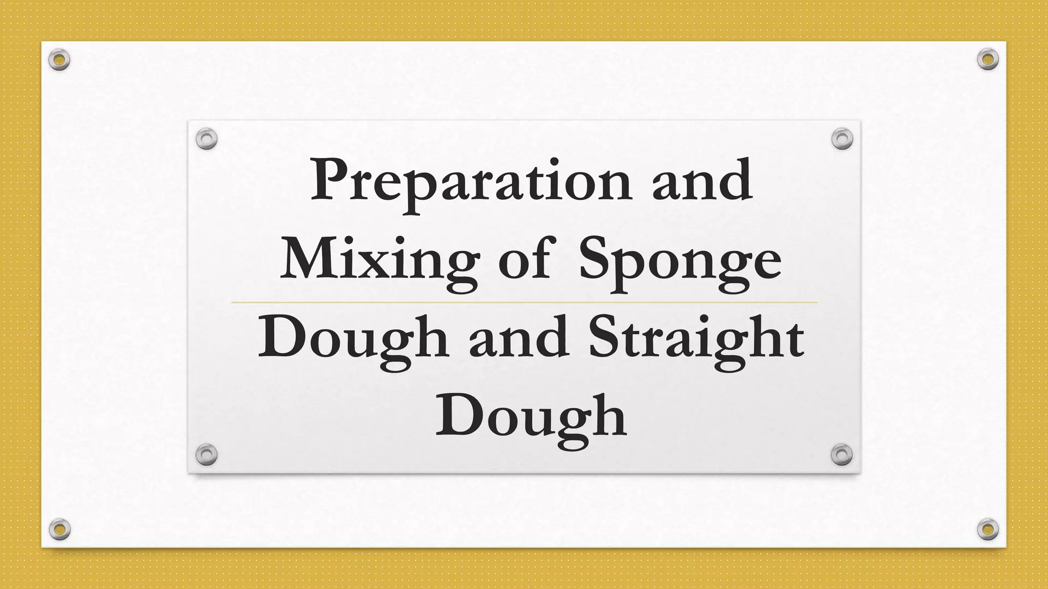 Preparation and Mixing of Sponge Dough and Straight | PPTX