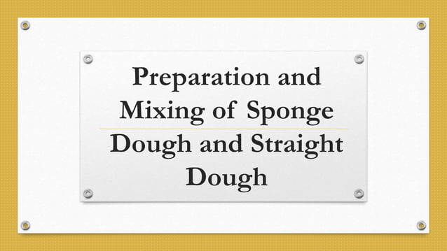 Preparation and Mixing of Sponge Dough and Straight | PPTX