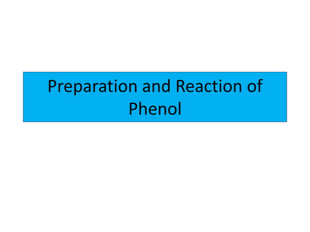 Preparation and reaction of phenol | PPTX | Chemistry | Science
