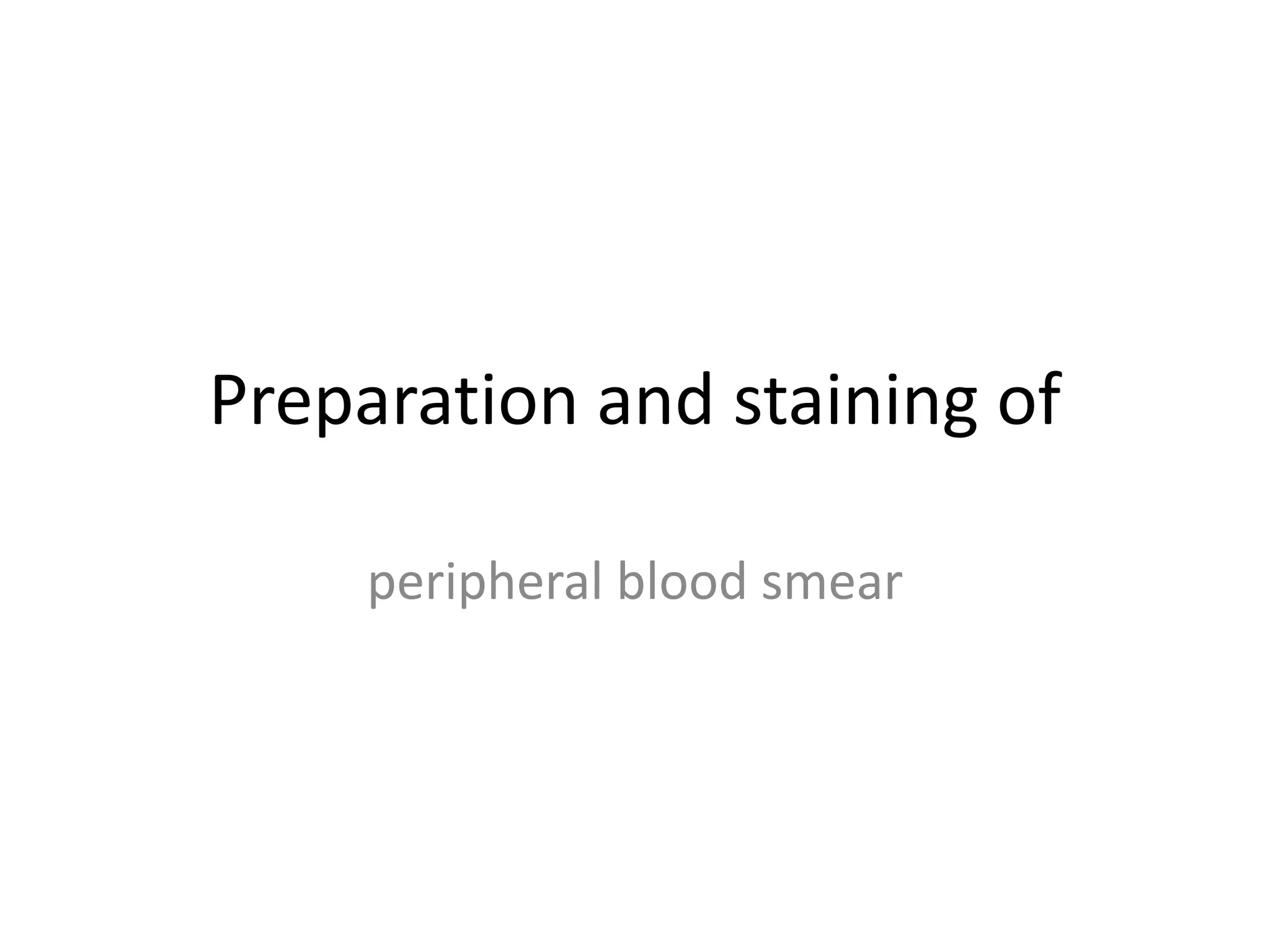 Preparation and staining of peripheral blood smear | PPTX